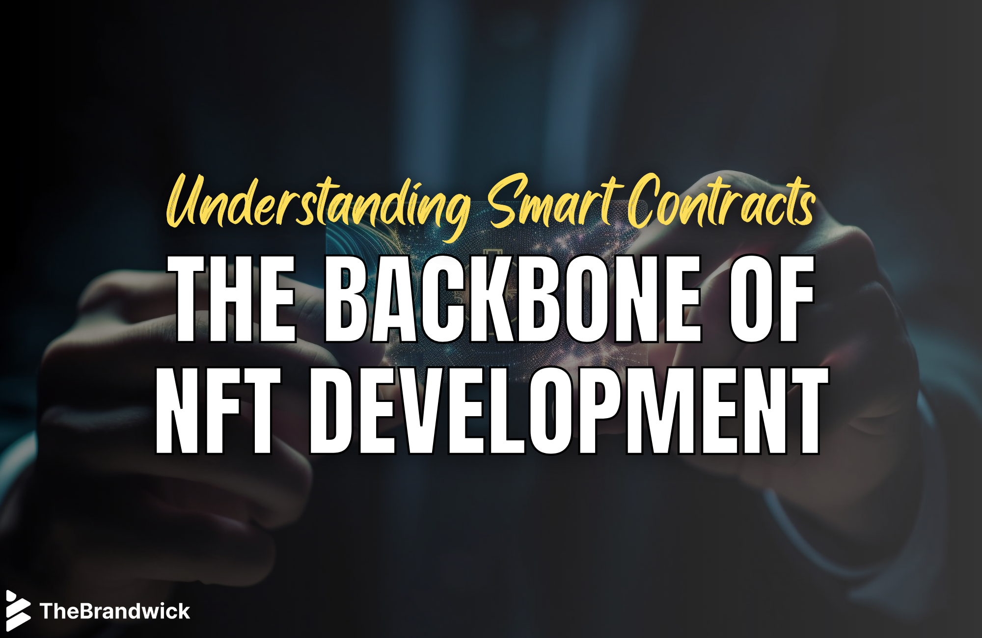 Understanding Smart Contracts: The Backbone of NFT Development ...